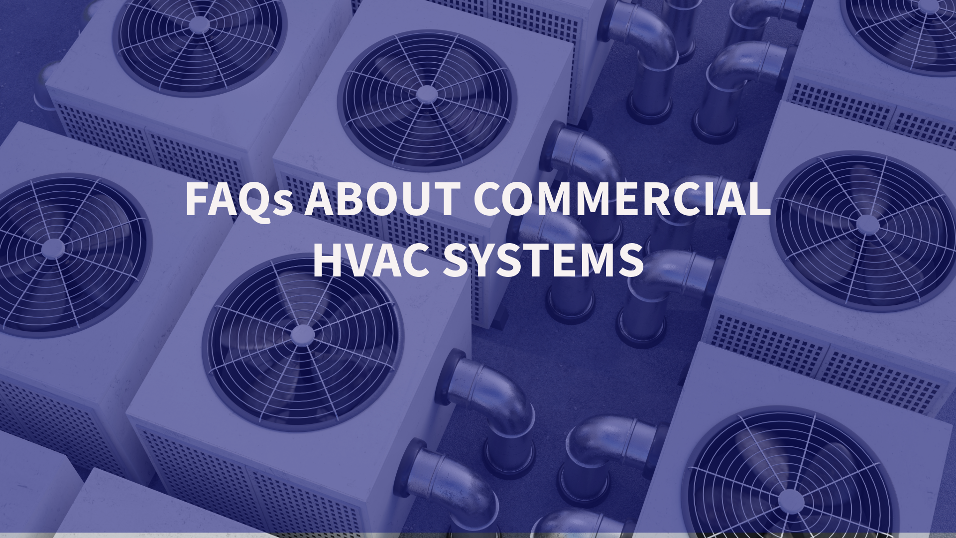 Frequently Asked Questions About Commercial HVAC - Wicked Cool Mechanical